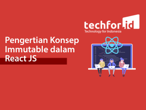 Pengertian Konsep Immutable dalam React JS – TechForID