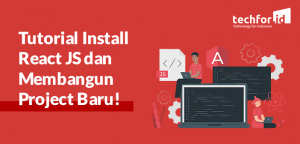Tutorial Install React JS dan Membangun Project Baru! | TechForID