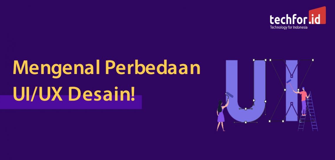 Mengenal Perbedaan UI/UX Desain! – TechForID