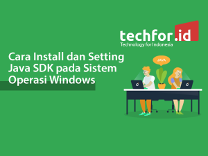 Cara Install dan Setting Java SDK pada Sistem Operasi Windows – TechForID